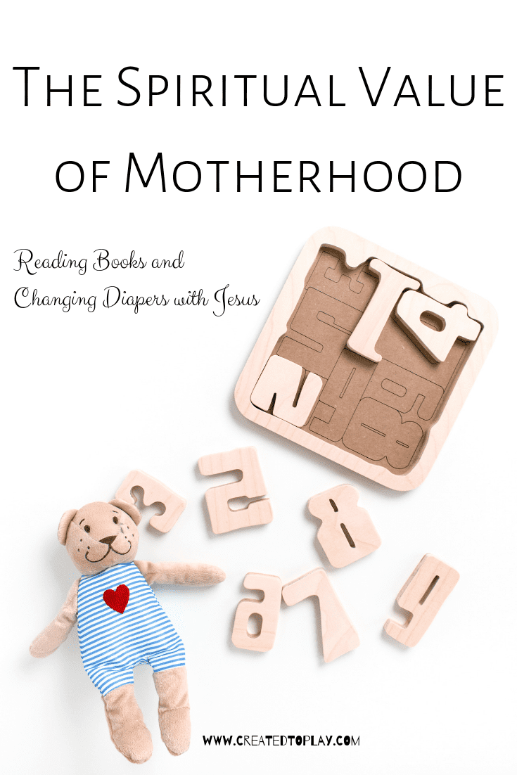 The Spiritual Value of Motherhood - Created to Play